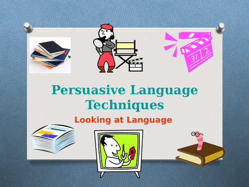 Creative Writing: Persuasive Language Techniques | Teaching Resources