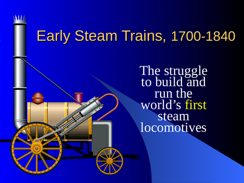 Early Steam Trains, 1700-1840 | Teaching Resources