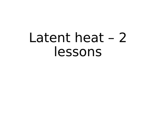 Latent heat lessons (GCSE AQA combined physics) | Teaching Resources
