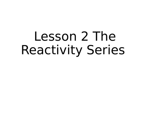 Reactivity series and equations lesson | Teaching Resources