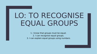 Recognise Equal Groups (Year 2- White Rose Maths) | Teaching Resources