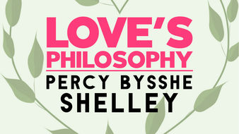 Love's Philosophy: Percy Bysshe Shelley | Teaching Resources