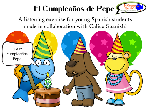 Listening exercise for Spanish students! "El Cumpleaños de Pepe ...