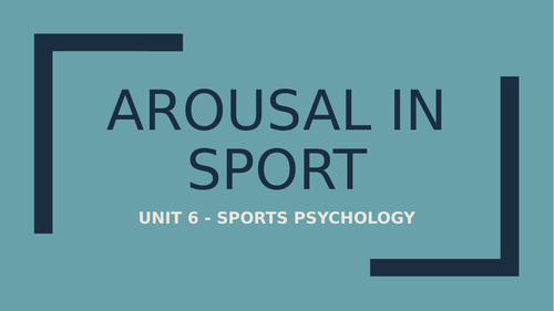 Unit 6 - Sports Psychology: Arousal in Sport - Lesson | Teaching Resources