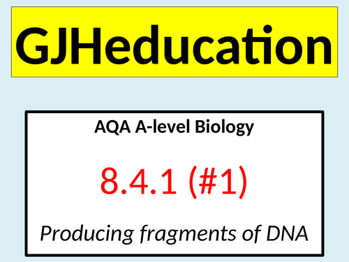 Producing DNA fragments (AQA A-level Biology) | Teaching Resources