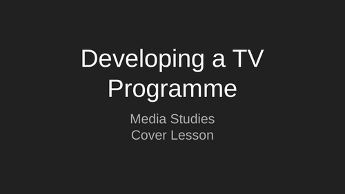 Developing a TV Programme Format - Cover Lesson | Teaching Resources