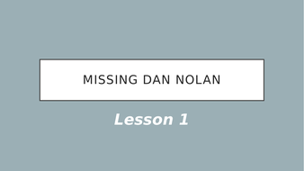 Missing Dan Nolan OCR | Teaching Resources