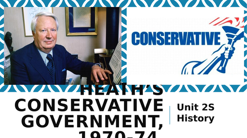 Heath's Conservative Government, 1970-74 - AQA A Level History Unit 2S ...