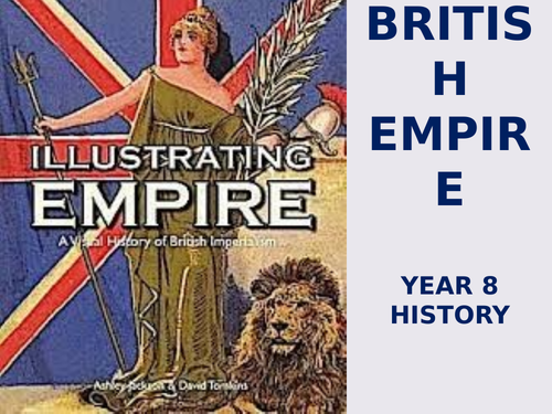 KS3 - Year 8 History - The British Empire | Teaching Resources