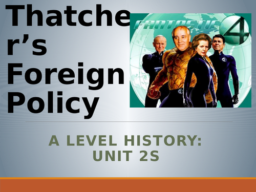 Foreign Policy under Thatcher 1979-87 - AQA A Level History - Unit 2S ...