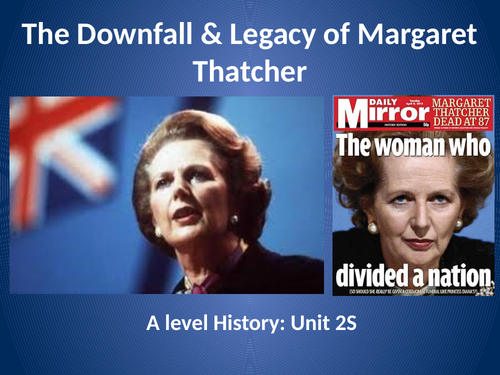 The Fall of Margaret Thatcher - AQA Level History - Unit 2S | Teaching ...