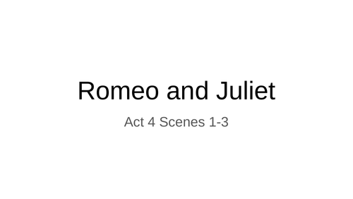 Romeo and Juliet - Act 4 Scenes 1-3 Notes | Teaching Resources