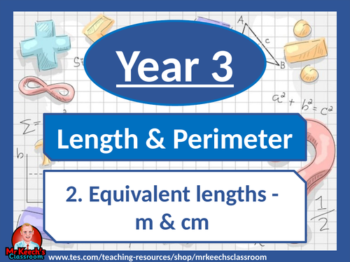 Year 3 – Length and Perimeter – Equivalent Lengths m & cm- White Rose ...