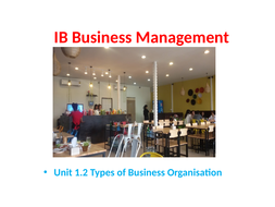 IB Business Management Unit 1.2 Types of Business Organisation ...