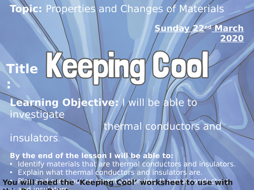 KS2 Y5 Materials and their Properties. Keeping things cool | Teaching ...