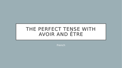 The Perfect Tense With Avoir And Être | Teaching Resources