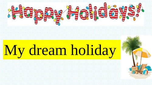 My dream holiday distance learning lesson | Teaching Resources