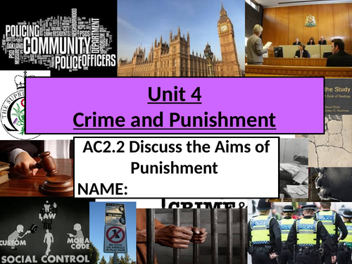 Criminology (NEW SPEC)Unit 4 EXAM UNIT- AC2.2-Discuss the Aims of ...