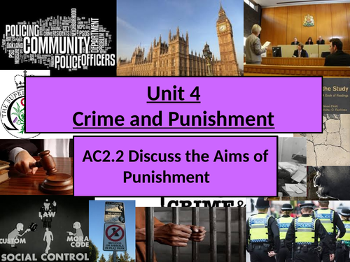 Criminology (NEW SPEC)Unit 4 EXAM UNIT- AC2.2-Discuss the Aims of ...