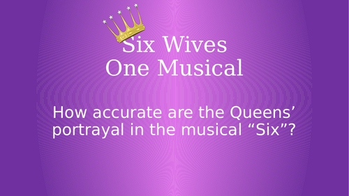 Six the Musical: Six Wives of Henry VIII | Teaching Resources