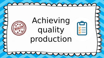 Achieving Quality Production | Teaching Resources