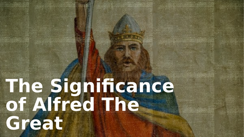 AQA 9-1 Significance of Alfred the Great (Migration L5) | Teaching ...
