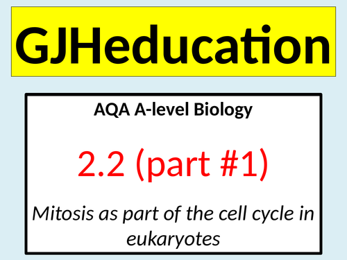 Mitosis & the cell cycle (AQA A-level Biology) | Teaching Resources