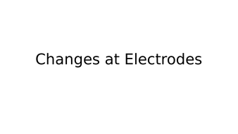 AQA Changes at the electrodes (LOWER) | Teaching Resources