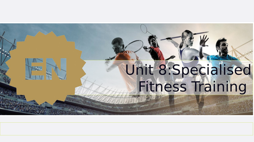 BTEC Sports and Exercise Science Unit 8 Specialised Fitness Training ...