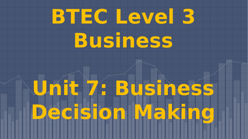 BTEC Level 3 Business Unit 7: Business Decision Making Learning Aim A ...