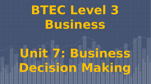 BTEC Level 3 Business Unit 7: Business Decision Making Learning Aim A ...