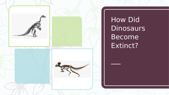 How Did Dinosaurs Become Extinct? | Teaching Resources