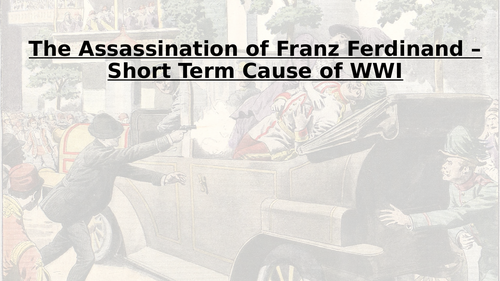 Assassination of Franz Ferdinand - short term cause of WWI | Teaching ...