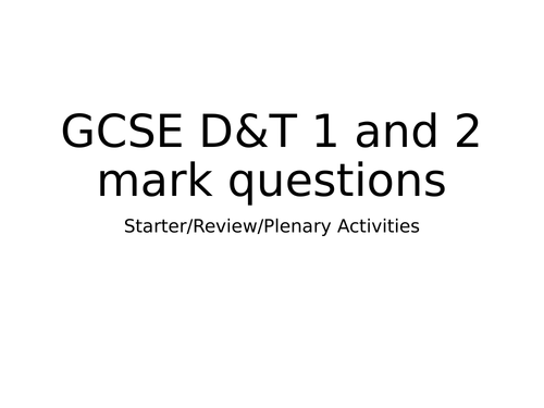 DT GCSE 1&2 Mark questions Starter/Mini-Plenary/Plenary | Teaching ...