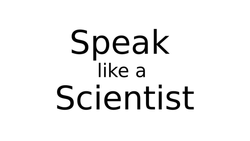 Science Display: Speak like a Scientist | Teaching Resources