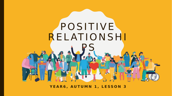 Positive relationships - Year 6 PSHE 2020 Curriculum | Teaching Resources