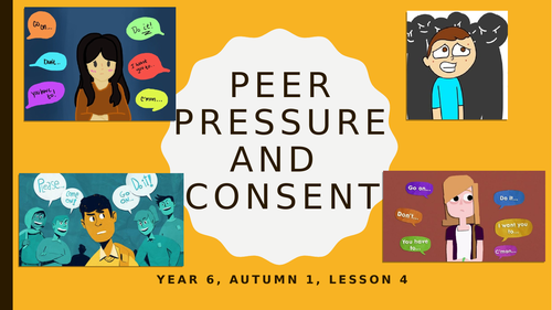 Peer pressure and Consent - Year 6 PSHE 2020 currriculum | Teaching ...
