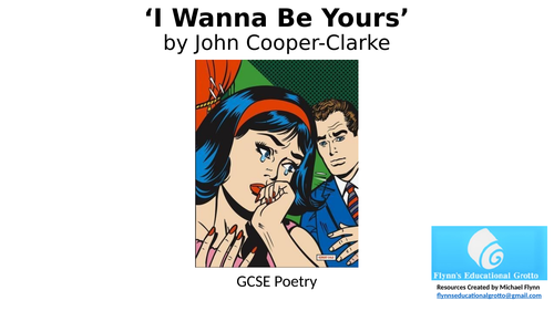 GCSE Poetry: ‘I Wanna Be Yours’ by John Cooper-Clarke | Teaching Resources