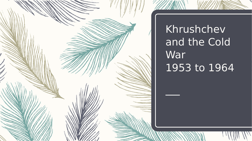 Khrushchev and the Cold War | Teaching Resources