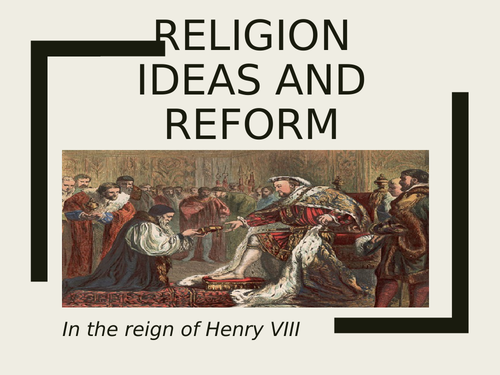 Henry VIII Religion Ideas and Reform - Ideal for AQA A Level History ...