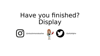 Have You Finished? Display. | Teaching Resources
