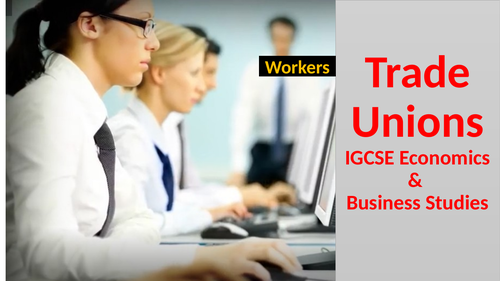 Trade Unions ppt IGCSE Economics and Business Studies | Teaching Resources