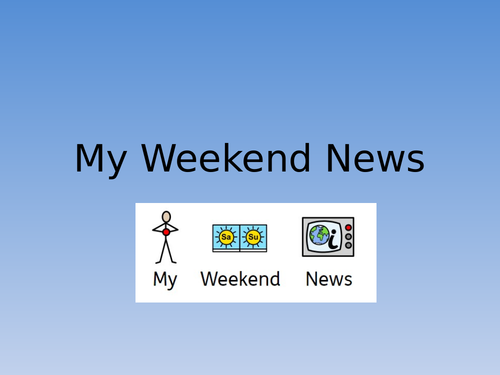 My Weekend News widgit Symbolised- ppt, Questions, answers for SLD ...