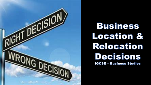 Business Location and Relocation Decisions IGCSE Business Studies ...