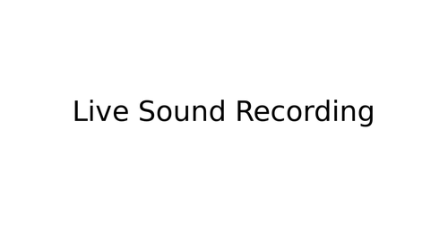 Live Sound Recording (A Level Music Technology) | Teaching Resources
