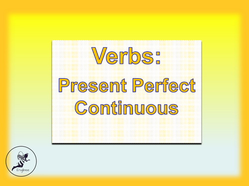 Verbs Present Perfect Continuous | Teaching Resources