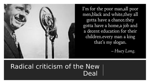 USA 1918-41 - 5.2 Radical criticism of the New Deal | Teaching Resources