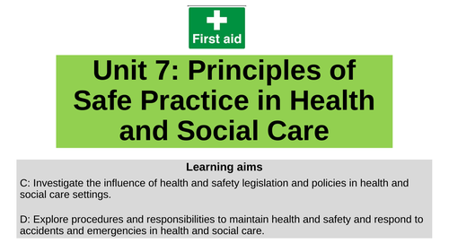H&SC Unit 7: Principles of Safe Practice in Health and Social Care ...