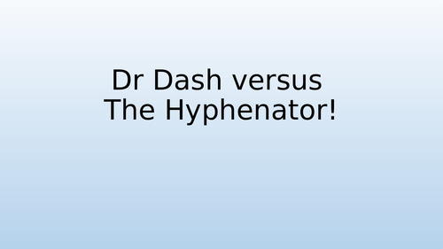 Dr Dash vs the Hyphenator Hyphen GPS SPaG PPT | Teaching Resources