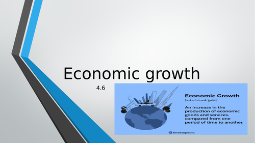 4.6 Economic growth (IGCSE Macroeconomics) | Teaching Resources